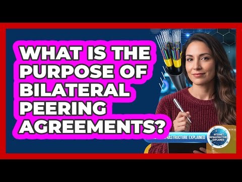 What Is the Purpose of Bilateral Peering Agreements?