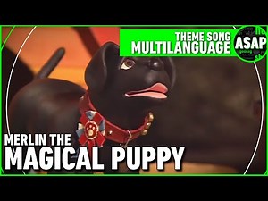 Merlin the Magical Puppy Theme Song | Multilanguage (Requested)