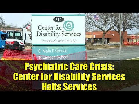 Psychiatric Care Crisis: Center for Disability Services Halts Services