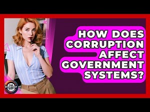 How Does Corruption Affect Government Systems? - The Everyday Why