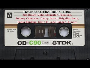 Downbeat The Ruler ft Jim Brown, Early B, Papa San, Johnny Osbourne, Danny Dread & more 1985