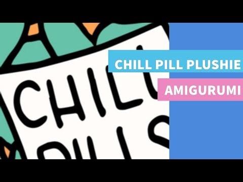 I Made a Thing || D.I.Y Crochet Chill Pill Amigurumi Plushie.