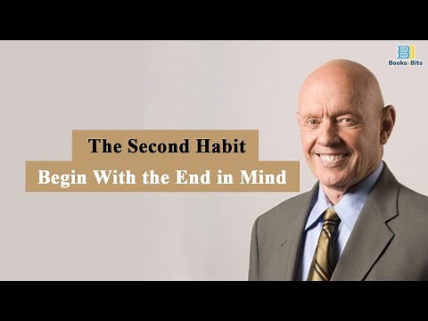 Habit 2: Begin with End of Mind - The 7 Habits of Highly Effective People by Stephen Covey