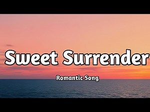 Sweet Surrender - Romantic Love Song (Lyrics)