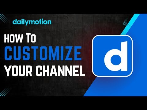 How to customize your Dailymotion channel