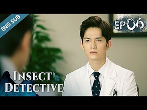 [ENG SUB] Insect Detective 06 (Gala Zhang, Ma Ke, Chu Yue)