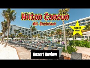 Hilton Cancun All-Inclusive, 2025 Resort Review. $205 a night for 2 people!!