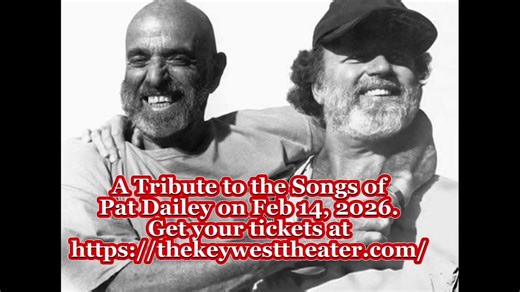 For many years, Pat Dailey spent winters in Key West where he became great friends with Shel Silverstein. The two friends wrote many great songs. Those songs and others Pat wrote will be featured in A Tribute to the Songs of Pat Dailey in Key West with Ray Fogg and Reese Dailey with special guests Pat Shepard, Pete Jarvis and Kyle Smithers on Feb 14 at Key West Theater. Being Valentine’s Day, there will be love songs too! Reel Bar is a proud sponsor! Get you tickets at https://thekeywesttheater.