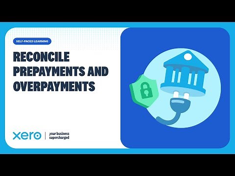 How to reconcile prepayments and overpayments in Xero