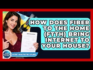 How Does Fiber To The Home (FTTH) Bring Internet To Your House? - Internet Infrastructure Explained