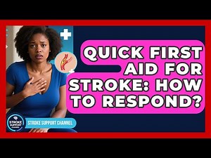 Quick First Aid For Stroke: How To Respond? - Stroke Support Channel