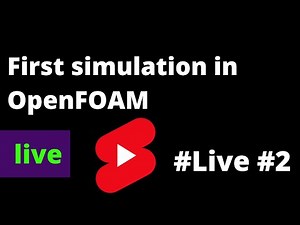 How to run your first simulation in OpenFOAM® - Part 2 - redux live stream 2021