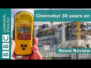 News Review: Chernobyl remembered