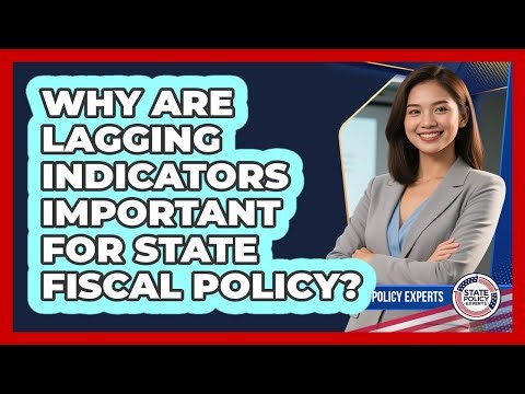 Why Are Lagging Indicators Important For State Fiscal Policy?