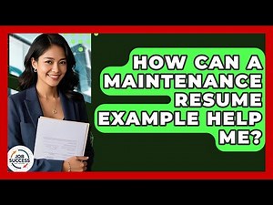 How Can A Maintenance Resume Example Help Me? - Job Success Network