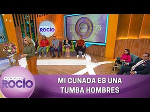 Mi cuñada es una tumba hombres. | Programa del 9 de enero del 2023 | Acércate a Rocío