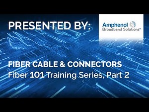Fiber 101, Part 2 - Fiber Cable & Connectors