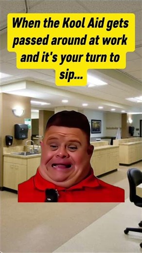 Don't Drink the Kool Aid at work or this happens...