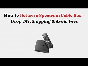 How to Return a Spectrum Cable Box – Drop Off, Shipping & Avoid Fees