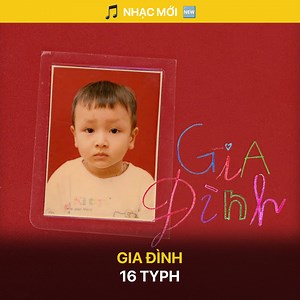 126K views · 8K reactions | 16 Typh ra mắt ca khúc “Gia Đình” vào...