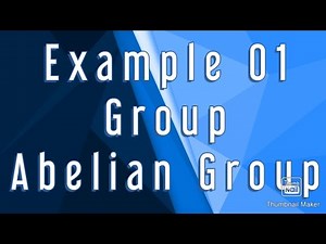 Group Theory | Examples of Groups & Abelian Group | Example 01