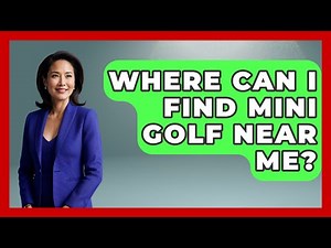 Where Can I Find Mini Golf Near Me? - The Family Getaway Guide