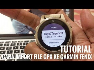 Tutorial Import File GPX ke Garmin Fenix