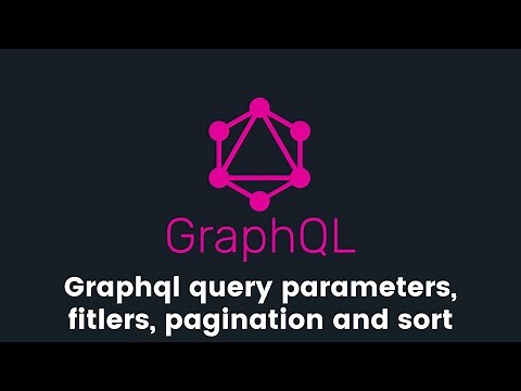 03 - Graphql query parameters, fitlers, pagination and sort explained
