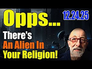 Clif High Shows Update 12.24.25 Opps...There's An Alien In Your Religion! Scifi World