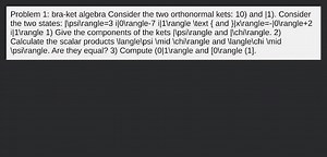 Problem 1: bra-ket algebra Consider the two orthonormal kets: 1... | Filo