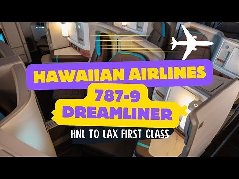 Hawaiian Airlines 787-9 Dreamliner Experience | First Class | Newest & best aircraft?