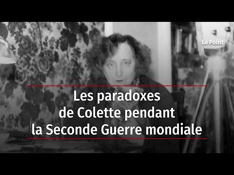 Les paradoxes de Colette pendant la Seconde Guerre mondiale