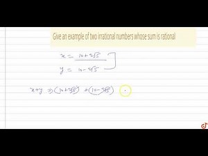 Give an example of two irrational numbers whose sum is rational