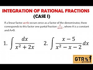 INTEGRATION OF RATIONAL FRACTIONS (Case I)