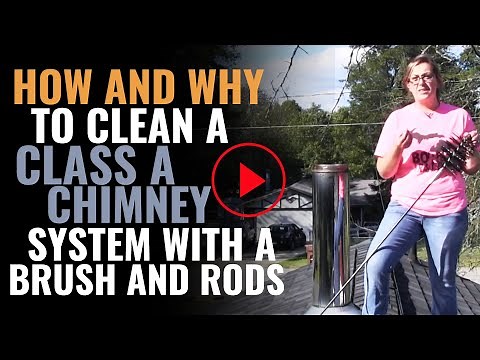 How and Why to Clean a Class A Chimney System with a Brush and Rods