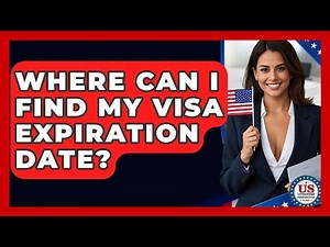 Where Can I Find My Visa Expiration Date? - US Citizenship Immigration Guide