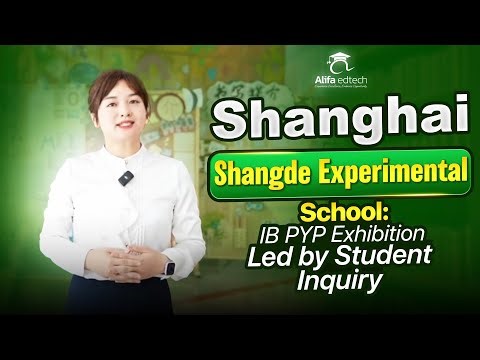 Shanghai Shangde Experimental School (SSES): IB PYP Exhibition Led by Student Inquiry