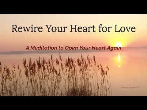 REWIRE YOUR HEART FOR LOVE Meditation to Open Your Heart Again (NO MID-ROLL ADS)
