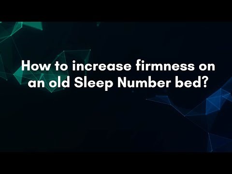 How to increase firmness on an old Sleep Number bed?