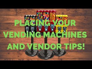 Placing A Bulk Vending Machine & Vendor Tips