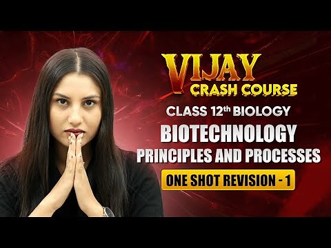 Biotechnology : Principles and Processes - One Shot Revision (Part 1) | Class 12 Biology Chapter 9