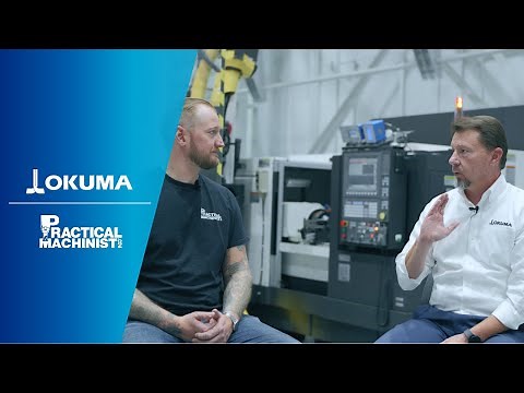 Automation 101 With Okuma and Practical Machinist