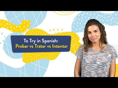 To Try in Spanish: Probar vs Tratar vs Intentar