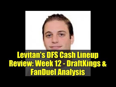 Levitan's DFS Cash Lineup Review: Week 12 - DraftKings & FanDuel Analysis