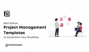 5 Best Notion Project Management Templates to Streamline Your Workflow