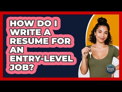 How Do I Write A Resume For An Entry-level Job? - Second Chance Journey
