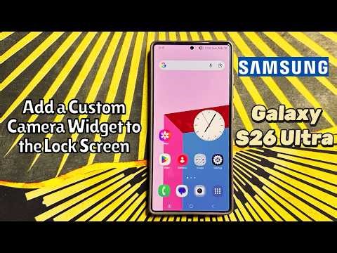 How to Add a Custom Camera Widget to the Lock Screen Samsung Galaxy S26 Ultra #tutorial