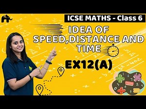 Idea of Speed, Distance and Time - 1 Video Lecture | Mathematics Class 6 ICSE