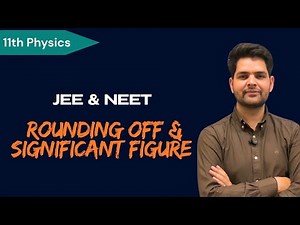 Rounding Off and Algebra of Significant Figures for Class 11th JEE & NEET