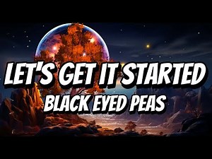 The Black Eyed Peas - Let's Get It Started (Lyrics)